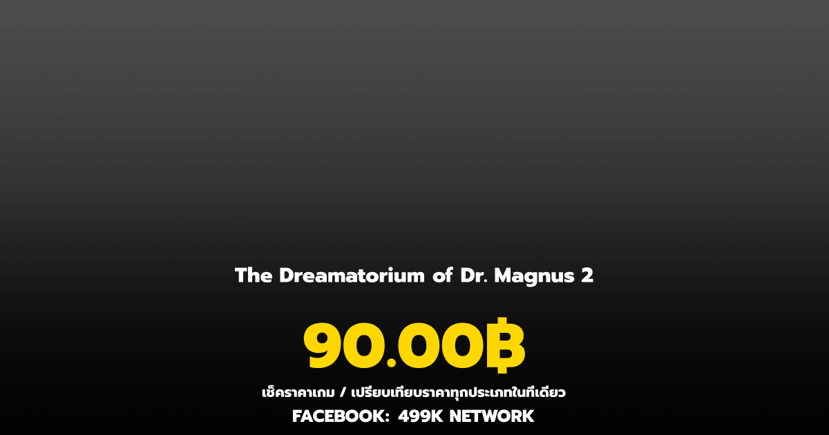 เช็คราคาเกม The Dreamatorium of Dr. Magnus 2 ล่าสุด & เปรียบเทียบราคา ...